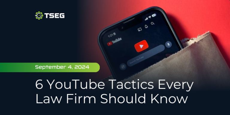 6 YouTube Tactics Every Law Firm Should Know - TSEG