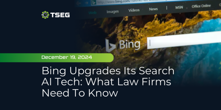 Bing Upgrades Its Search AI Tech: What Law Firms Need To Know - TSEG